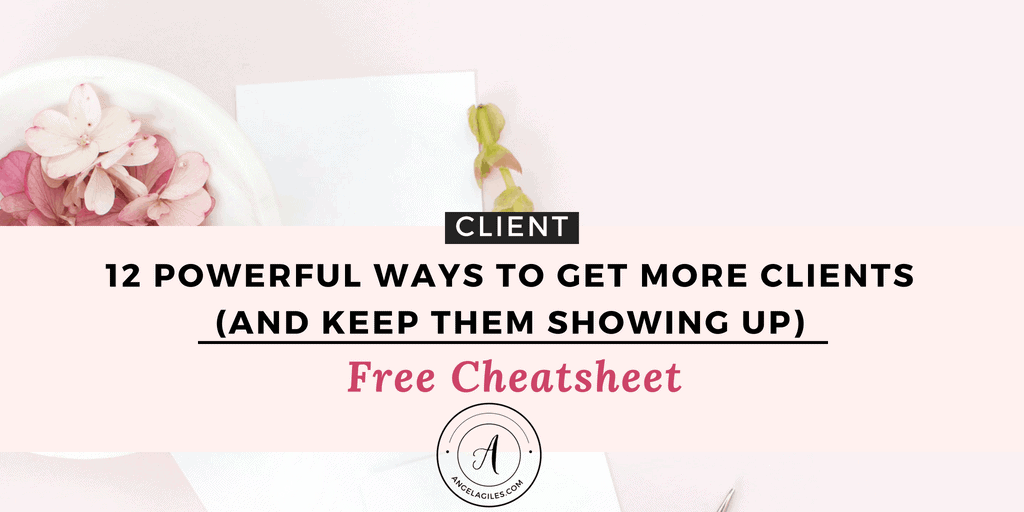 12 Powerful Ways to Get More Clients (and keep them showing up)
