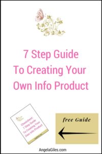 7 Step Guide To Creating Your Own Info Product - Angela Giles