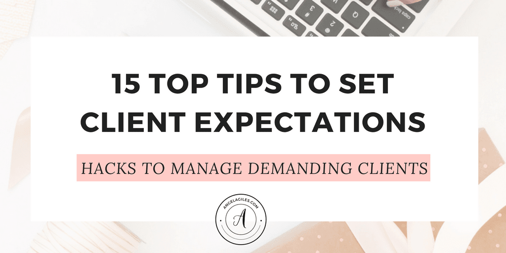 15 Top Tips To Successfully Manage Client Expectations - Angela Giles
