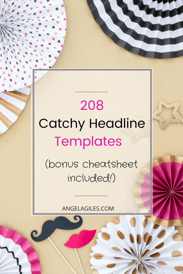 208 Catchy Headlines & Attention Grabbing Blog Title Templates - Angela ... 208 Catchy Headlines & Attention Grabbing Blog Title Templates - Angela ...