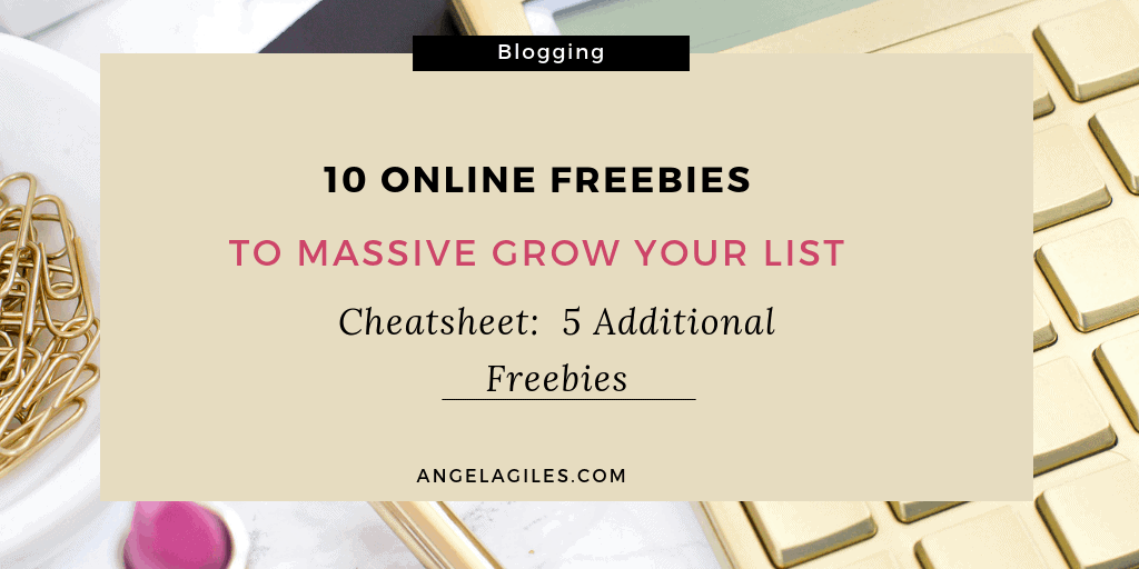 Offer These 10 Freebies Online To Massively Grow Your List Angela Giles