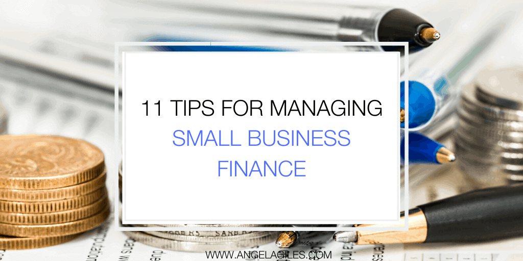 11 Tips for Managing Small Business Finance - Angela Giles
