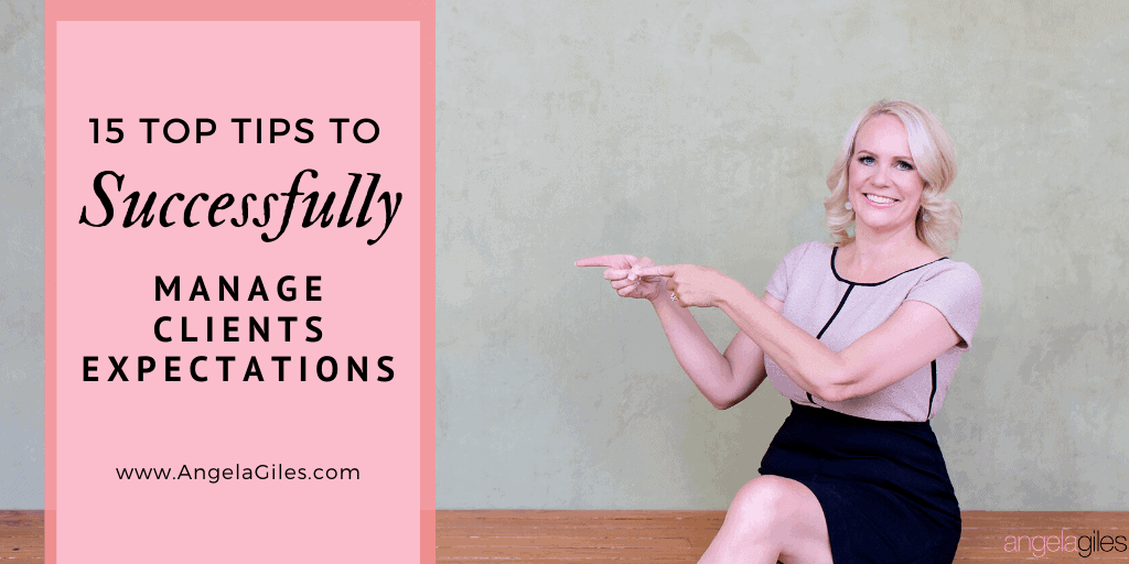 15 Top Tips To Successfully Manage Client Expectations - Angela Giles