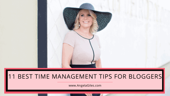 11 Best Time Management Tips for Bloggers - Angela Giles