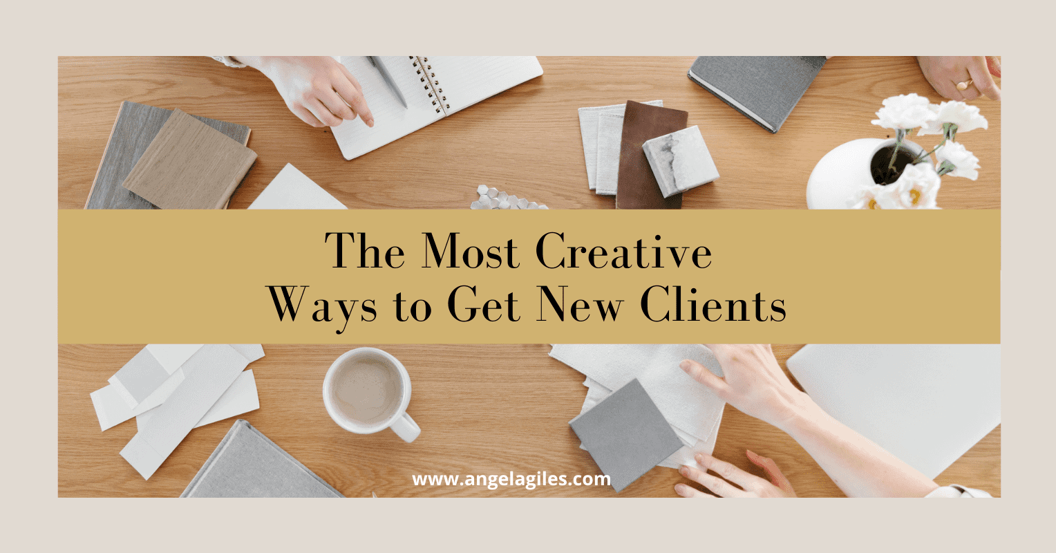 The most creative ways to get new clients - Angela Giles