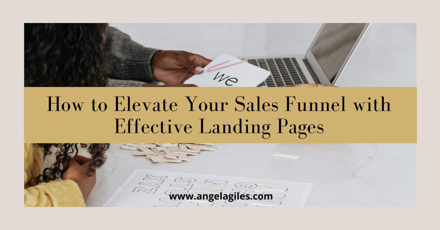 How to Elevate Your Sales Funnel with Effective Landing Pages - Angela Giles