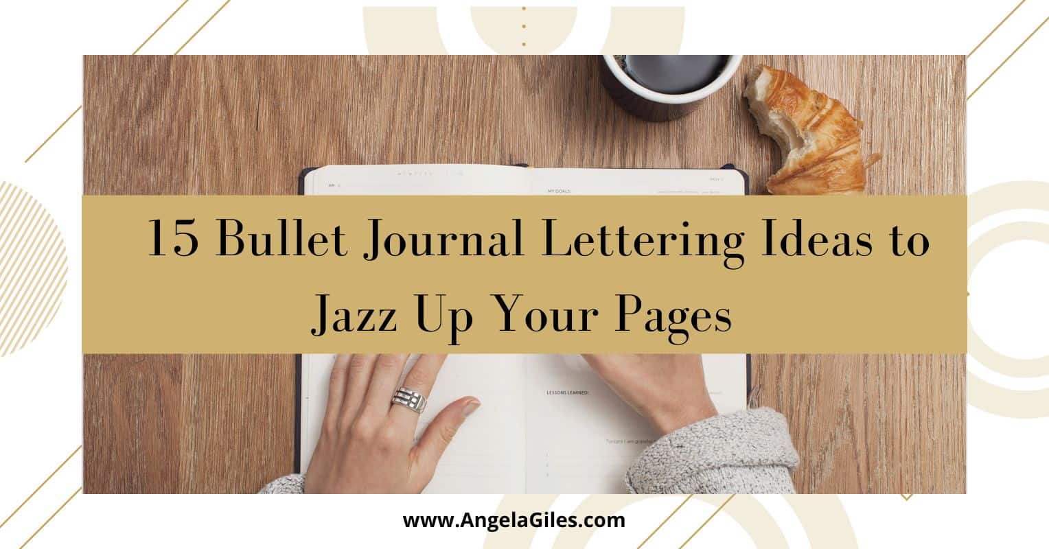15 Bullet Journal Lettering Ideas to Jazz Up Your Pages - Angela Giles