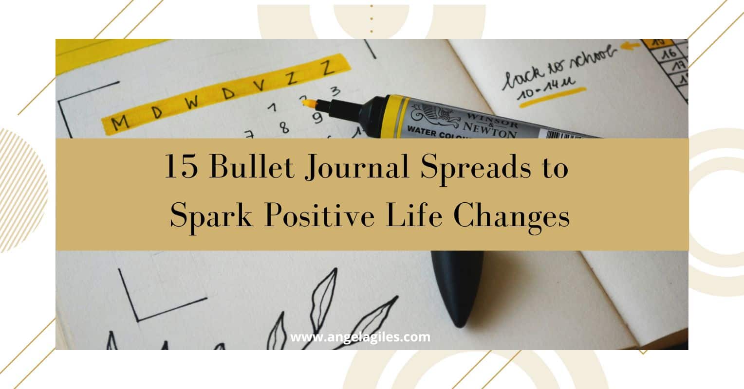 15 Bullet Journal Spreads to Spark Positive Life Changes - Angela Giles